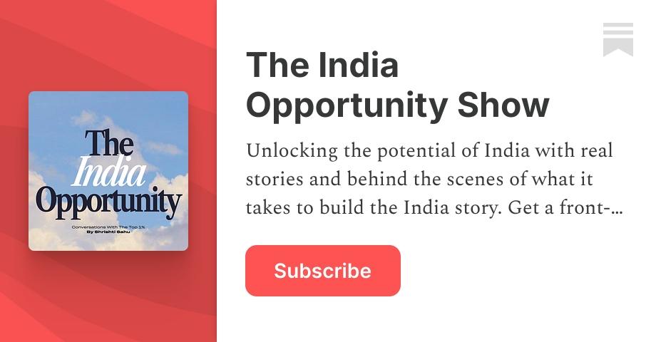 The India Opportunity | Shrishti Sahu | Substack | Shrishti Sahu The India Opportunity | Shrishti Sahu | Substack | Shrishti Sahu