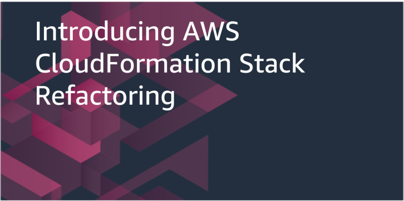 Introducing AWS CloudFormation Stack Refactoring | Amazon Web Services ... Introducing AWS CloudFormation Stack Refactoring | Amazon Web Services ...
