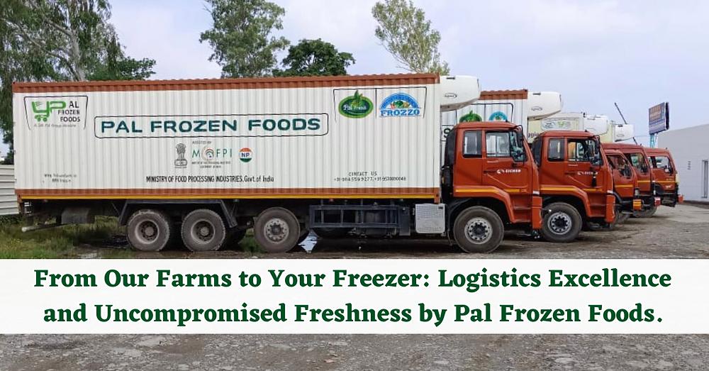 From Our Farms to Your Freezer: Logistics Excellence and Uncompromised ... From Our Farms to Your Freezer: Logistics Excellence and Uncompromised ...