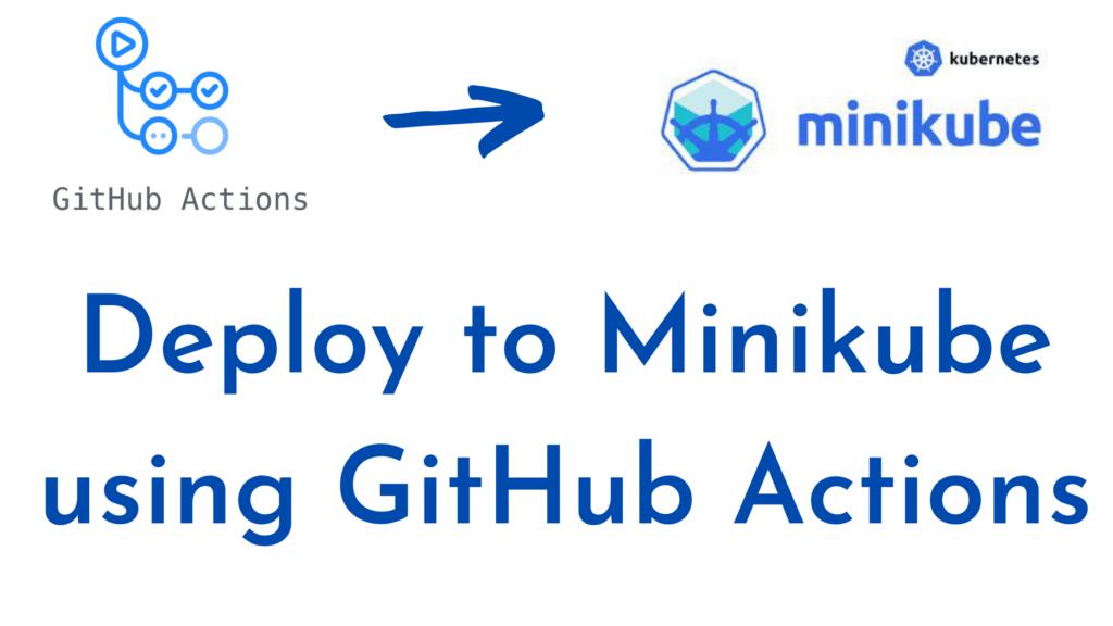 How to Deploy to Minikube using GitHub Actions | DevOps Hint How to Deploy to Minikube using GitHub Actions | DevOps Hint