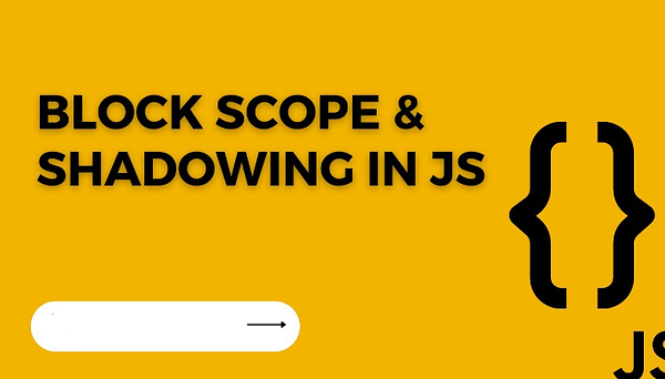 BLOCK SCOPE and SHADOWING in JavaScript | Muhammad Shahid Bugti BLOCK SCOPE and SHADOWING in JavaScript | Muhammad Shahid Bugti