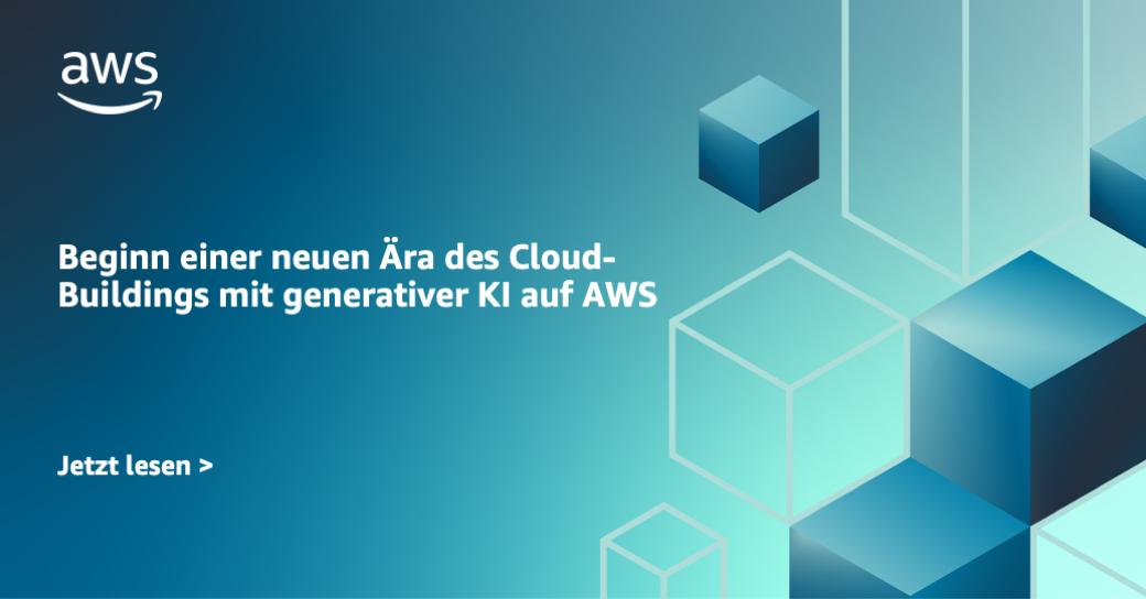 Beginn einer neuen Ära des Cloud-Buildings mit generativer KI auf AWS ... Beginn einer neuen Ära des Cloud-Buildings mit generativer KI auf AWS ...