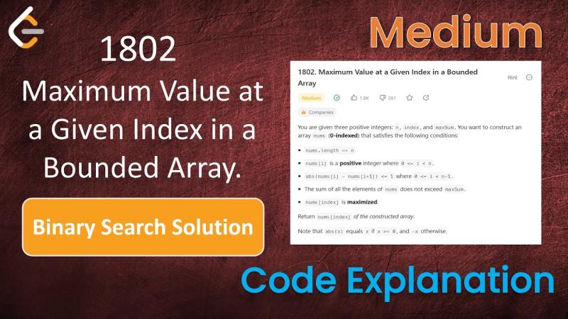 Maximum Value at a Given Index in a Bounded Array | Leetcode - 1802 ... Maximum Value at a Given Index in a Bounded Array | Leetcode - 1802 ...