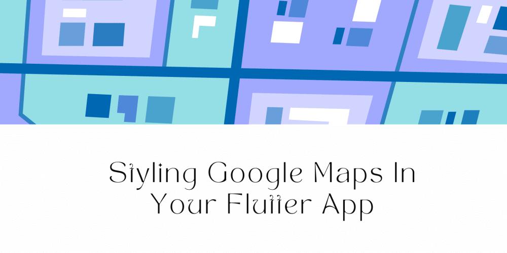 Styling Google Maps In Your Flutter App | Ayevbeosa Iyamu Styling Google Maps In Your Flutter App | Ayevbeosa Iyamu