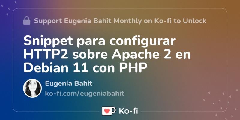 Snippet para configurar HTTP2 sobre Apache 2 en Debian 11 con PHP ... Snippet para configurar HTTP2 sobre Apache 2 en Debian 11 con PHP ...