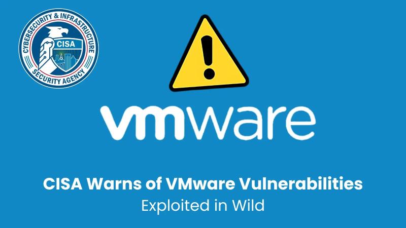 CISA Warns of Actively Exploited VMware Vulnerabilities, Urges ... CISA Warns of Actively Exploited VMware Vulnerabilities, Urges ...