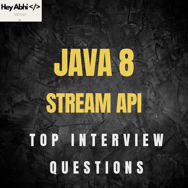 Abhishek Talakeri on LinkedIn: Java8 Stream API Commonly asked ... Abhishek Talakeri on LinkedIn: Java8 Stream API Commonly asked ...