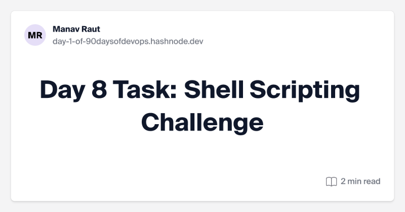 Manav Raut on LinkedIn: Day 8 Task: Shell Scripting Challenge Manav Raut on LinkedIn: Day 8 Task: Shell Scripting Challenge