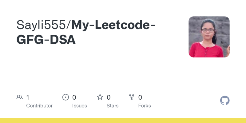 GitHub - Sayli555/My-Leetcode-GFG-DSA | Sayli Giri GitHub - Sayli555/My-Leetcode-GFG-DSA | Sayli Giri