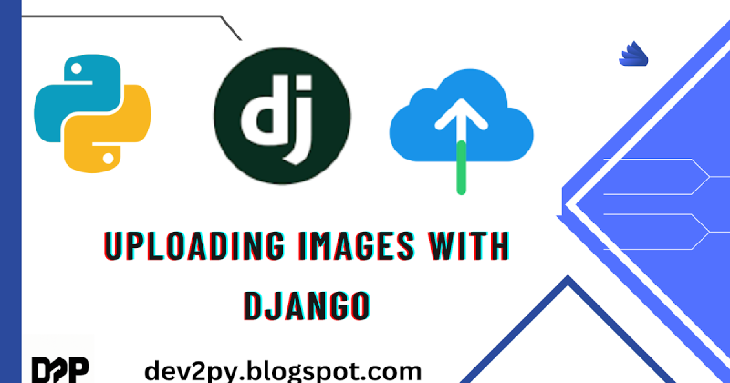 A Comprehensive Guide on Uploading Images with Django | Algohaventech A Comprehensive Guide on Uploading Images with Django | Algohaventech