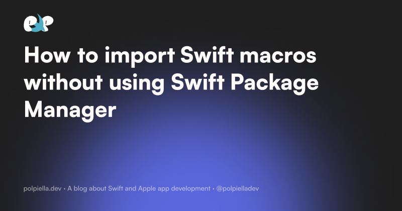 Pol Piella on LinkedIn: How to import Swift macros without using Swift ... Pol Piella on LinkedIn: How to import Swift macros without using Swift ...