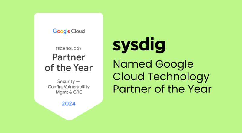 Why Sysdig has been recognized as the Google Cloud Technology Partner ... Why Sysdig has been recognized as the Google Cloud Technology Partner ...