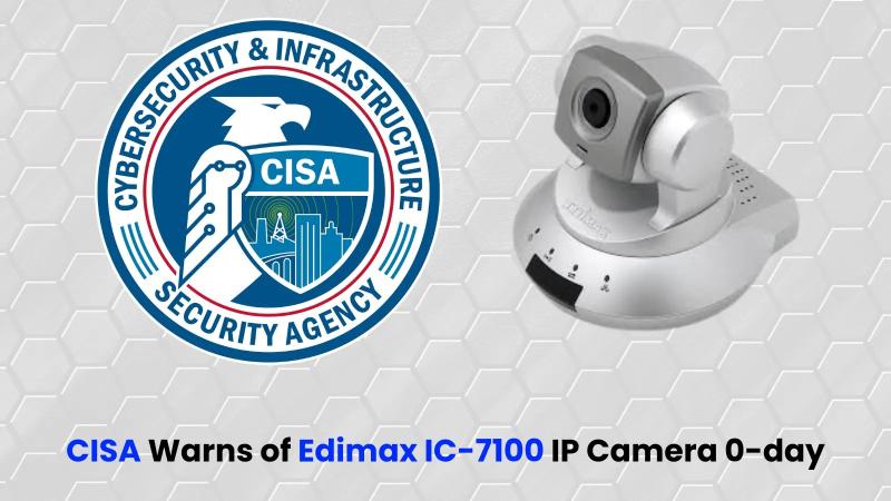 CISA Warns of Edimax IC-7100 IP Camera 0-Day Vulnerability Exploited in ... CISA Warns of Edimax IC-7100 IP Camera 0-Day Vulnerability Exploited in ...