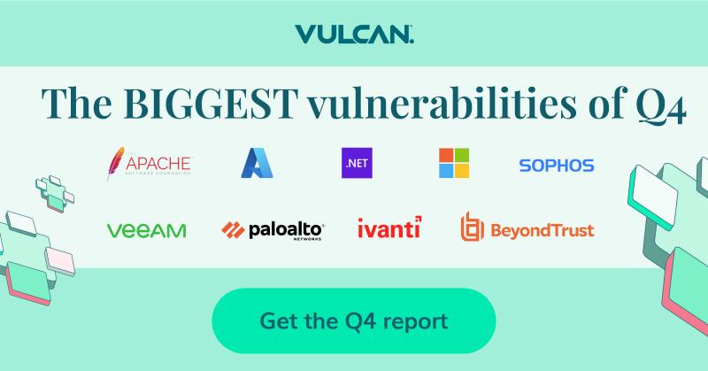 Q4 2024 Vulnerability Watch | Vulcan Cyber | The Cyber Security Hub™ Q4 2024 Vulnerability Watch | Vulcan Cyber | The Cyber Security Hub™