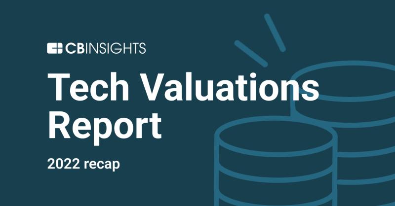 Thomas Sineau on LinkedIn: Tech Valuations 2022 Report - CB Insights ... Thomas Sineau on LinkedIn: Tech Valuations 2022 Report - CB Insights ...