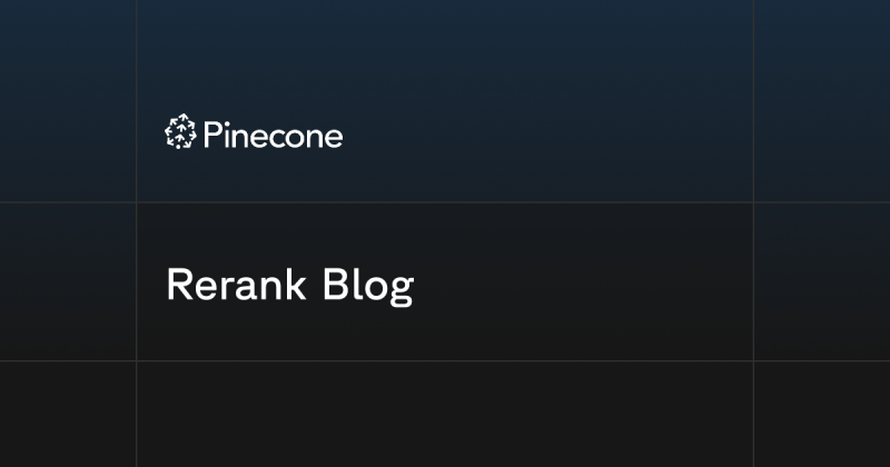 Introducing Pinecone Rerank V0 | Pinecone | Jack Pertschuk Introducing Pinecone Rerank V0 | Pinecone | Jack Pertschuk