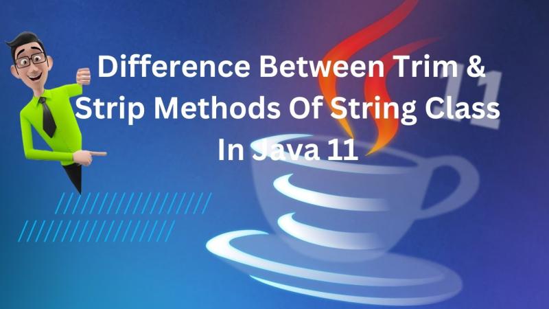 Difference Between Trim & Strip Methods Of String Class In Java 11 # ... Difference Between Trim & Strip Methods Of String Class In Java 11 # ...