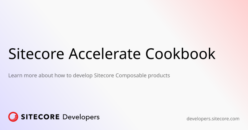 Sitecore Accelerate Cookbook | Sitecore Developer Portal | Dan Vella Sitecore Accelerate Cookbook | Sitecore Developer Portal | Dan Vella
