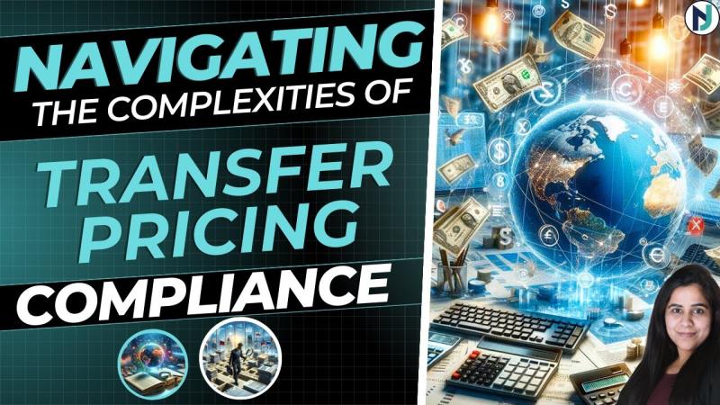 Navigating The Complexities of Transfer Pricing Compliance | Nupur Jalan Navigating The Complexities of Transfer Pricing Compliance | Nupur Jalan