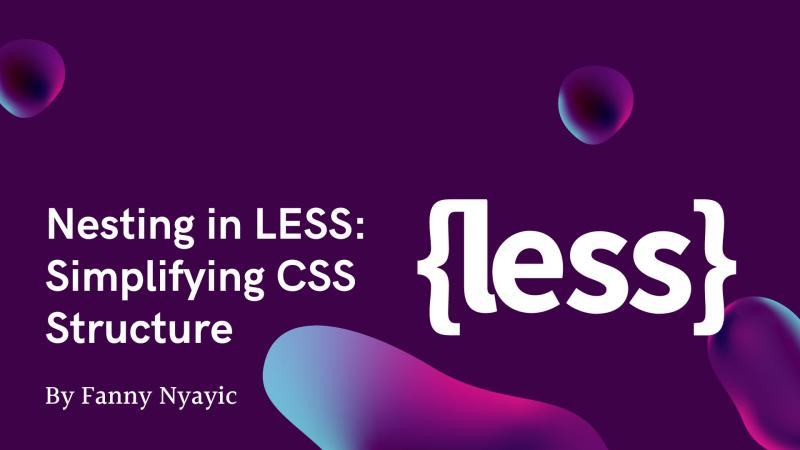 Fanny Nyayic on LinkedIn: Nesting in LESS: Simplifying CSS Structure Fanny Nyayic on LinkedIn: Nesting in LESS: Simplifying CSS Structure