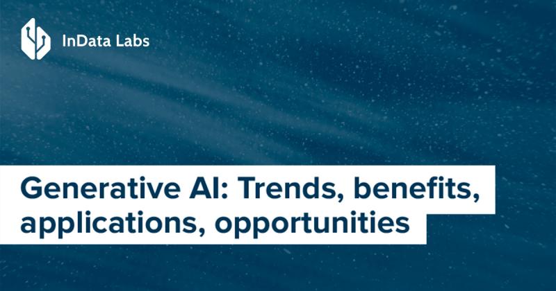 InData Labs on LinkedIn: Generative AI Trends, Applications, Benefits ... InData Labs on LinkedIn: Generative AI Trends, Applications, Benefits ...