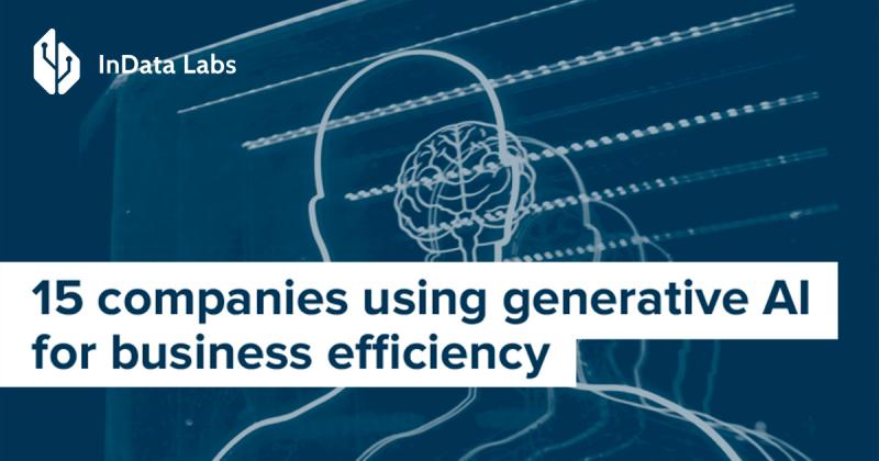 InData Labs on LinkedIn: Companies Using Generative AI: Real Life Examples InData Labs on LinkedIn: Companies Using Generative AI: Real Life Examples