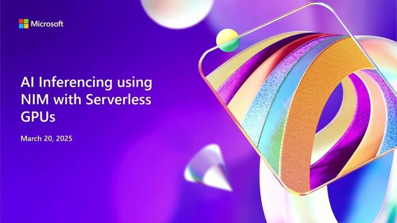 AI Inferencing using NIM with Serverless GPUs (Presented by Microsoft ... AI Inferencing using NIM with Serverless GPUs (Presented by Microsoft ...
