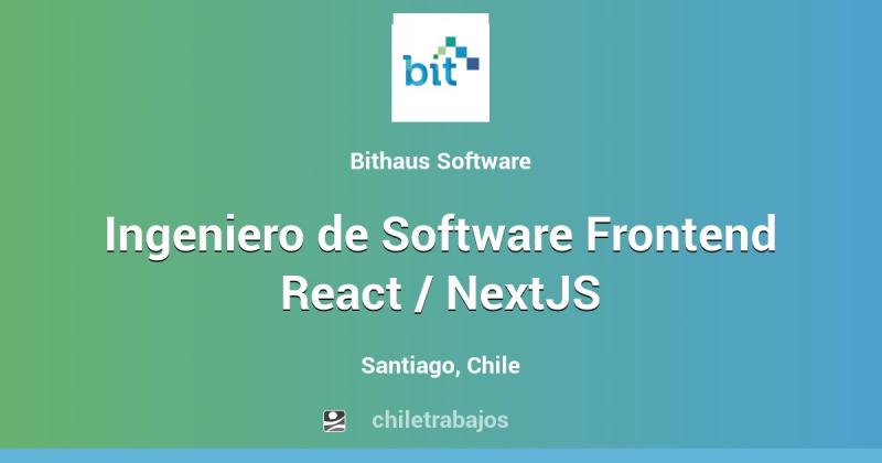 Ingeniero de Software Frontend React / NextJS - Santiago ... Ingeniero de Software Frontend React / NextJS - Santiago ...