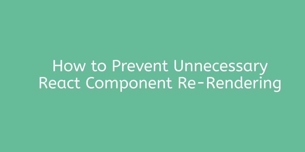 How to Prevent Unnecessary React Component Re-Rendering | Mohammad Shohag How to Prevent Unnecessary React Component Re-Rendering | Mohammad Shohag