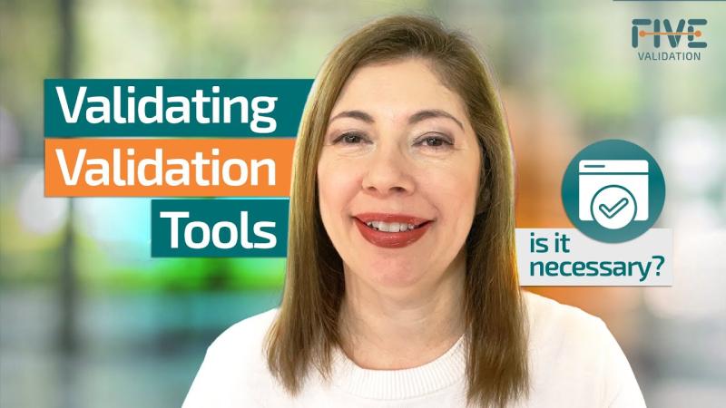 Why Validation Tools Should Be Validated | FIVE Validation Why Validation Tools Should Be Validated | FIVE Validation