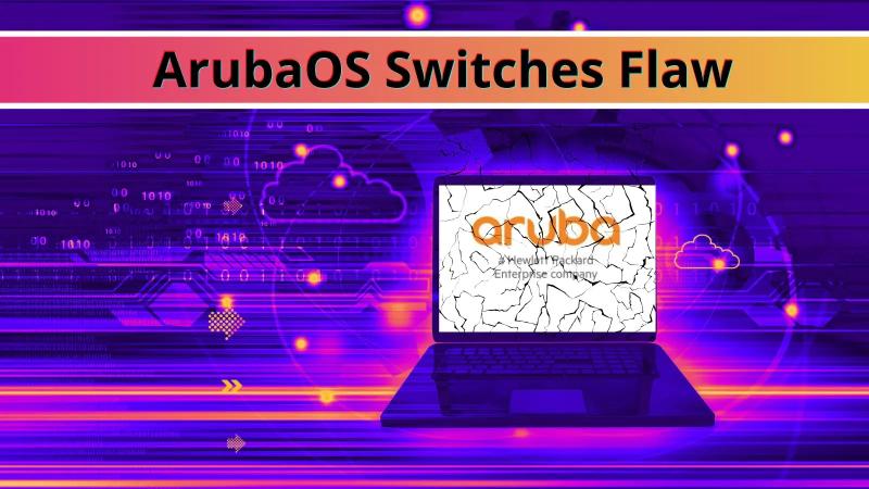 Cyber Security News ® on LinkedIn: Multiple Flaws in ArubaOS Switches ... Cyber Security News ® on LinkedIn: Multiple Flaws in ArubaOS Switches ...