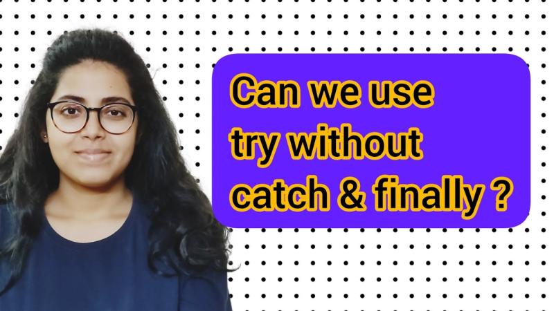 Payel Roy on LinkedIn: Use try without catch and finally | Explained ... Payel Roy on LinkedIn: Use try without catch and finally | Explained ...