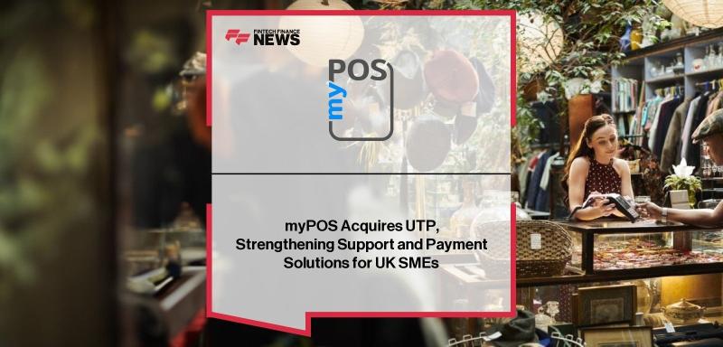 myPOS Acquires UTP, Strengthening Support and Payment Solutions for UK ... myPOS Acquires UTP, Strengthening Support and Payment Solutions for UK ...