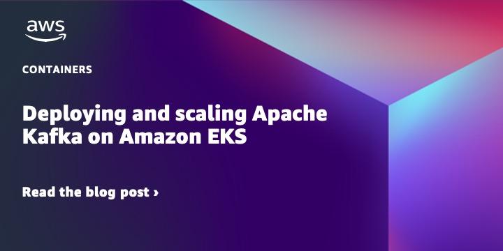 Deploying and scaling Apache Kafka on Amazon EKS | Amazon Web Services ... Deploying and scaling Apache Kafka on Amazon EKS | Amazon Web Services ...
