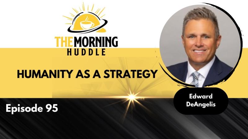 Humanity as a Strategy | Edward DeAngelis Humanity as a Strategy | Edward DeAngelis