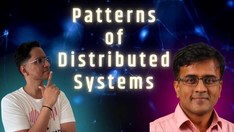 Patterns of Distributed Systems with Unmesh Joshi | Kaivalya Apte Patterns of Distributed Systems with Unmesh Joshi | Kaivalya Apte