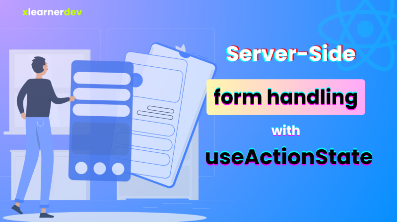 Simplify Server-Side Forms with React useActionState | Xlearnerdev Simplify Server-Side Forms with React useActionState | Xlearnerdev