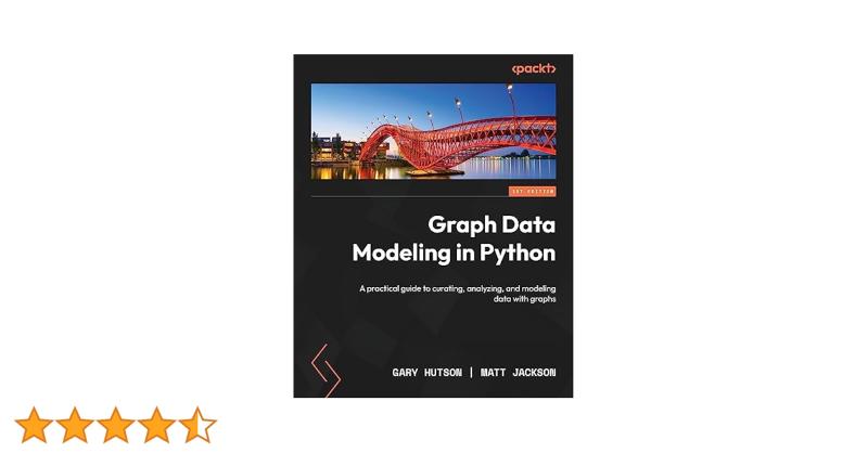 Graph Data Modeling in Python: A practical guide to curating, analyzing ... Graph Data Modeling in Python: A practical guide to curating, analyzing ...