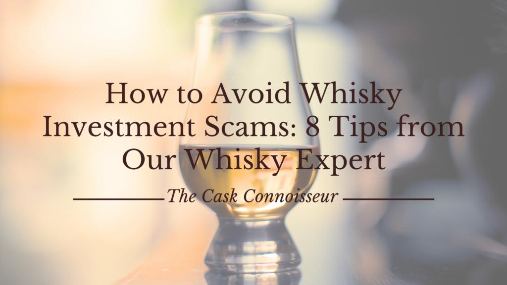 How to Avoid Whisky Investment Scams: 8 Tips from Our Whisky Expert ... How to Avoid Whisky Investment Scams: 8 Tips from Our Whisky Expert ...