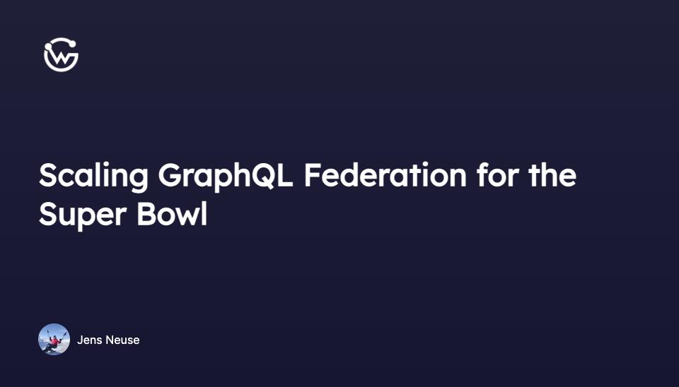 Supergraph Kickoff: Scaling Your Federated GraphQL for the Super Bowl ... Supergraph Kickoff: Scaling Your Federated GraphQL for the Super Bowl ...