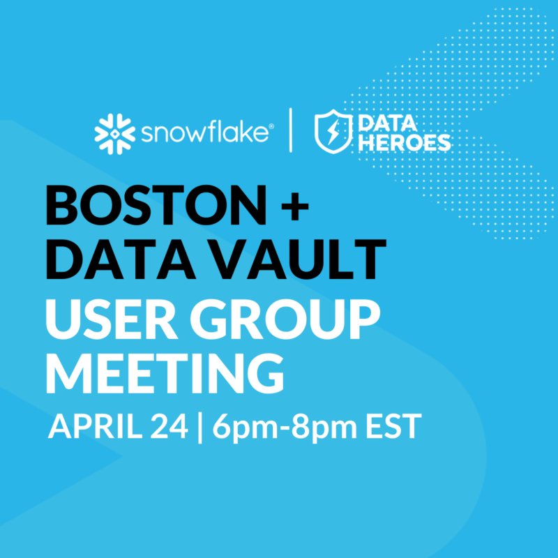 Boston and Data Vault User Group | Snowflake User Groups | Elizabeth Rosso Boston and Data Vault User Group | Snowflake User Groups | Elizabeth Rosso