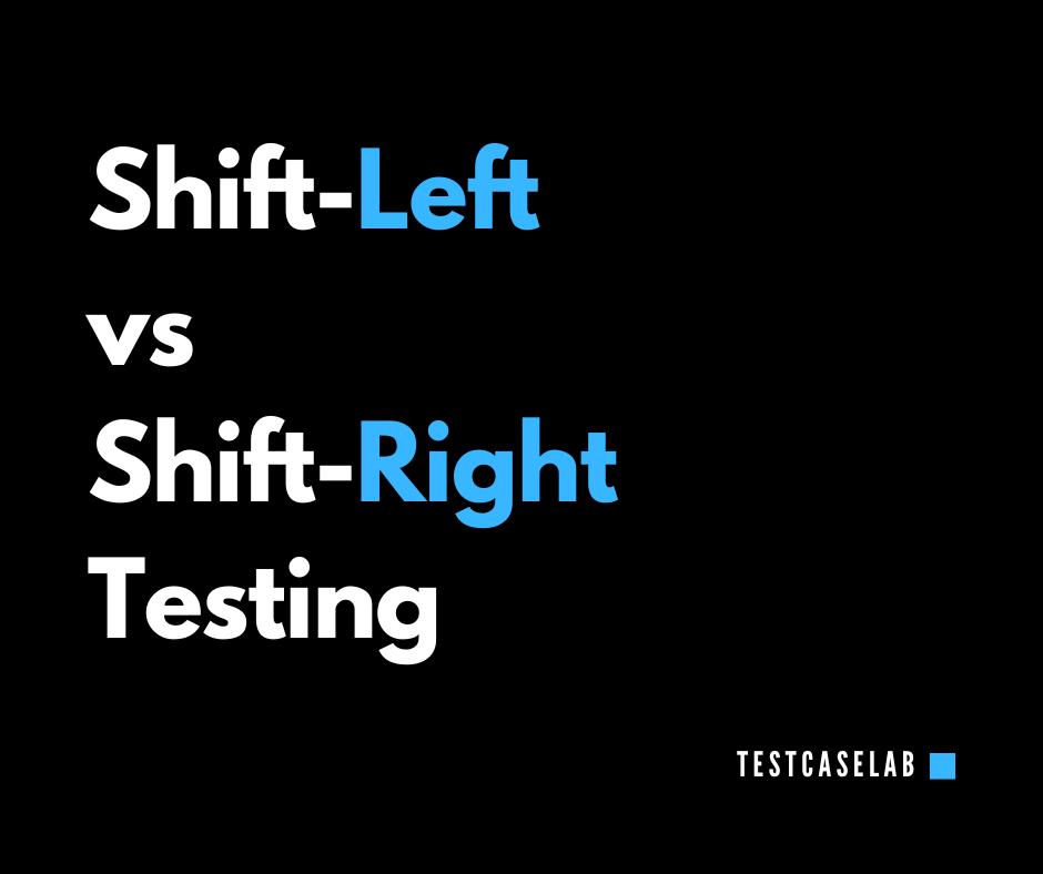 Shift-Left vs Shift-Right Testing | TestCaseLab Shift-Left vs Shift-Right Testing | TestCaseLab