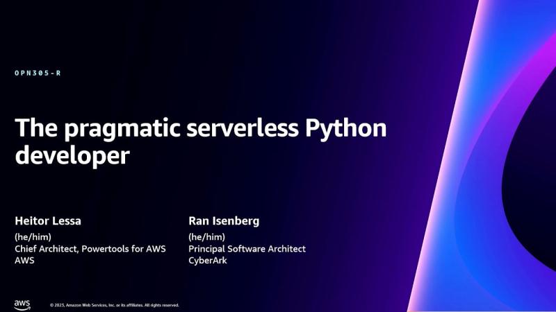 AWS re:Invent 2023 - The pragmatic serverless Python developer (OPN305 ... AWS re:Invent 2023 - The pragmatic serverless Python developer (OPN305 ...