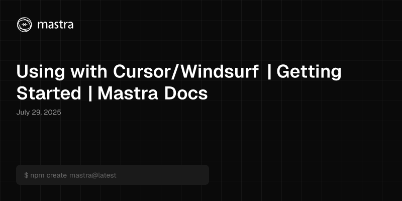 Using with Cursor/Windsurf | Getting Started | Mastra Docs | Max Barinov Using with Cursor/Windsurf | Getting Started | Mastra Docs | Max Barinov