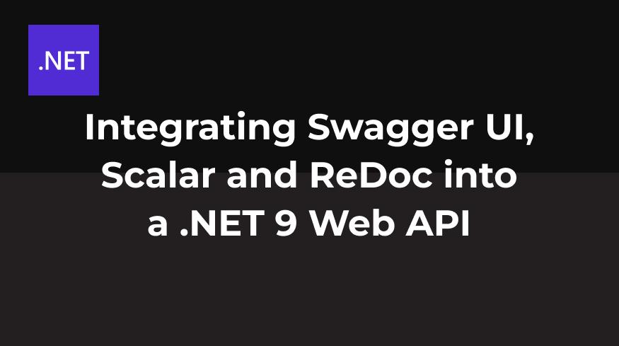Integrating Swagger UI, Scalar and ReDoc into a .NET 9 Web API ... Integrating Swagger UI, Scalar and ReDoc into a .NET 9 Web API ...