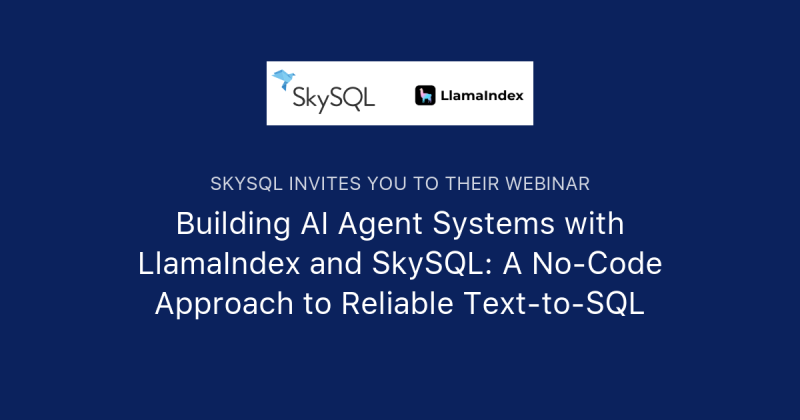 Building AI Agent Systems with LlamaIndex and SkySQL: A No-Code ... Building AI Agent Systems with LlamaIndex and SkySQL: A No-Code ...