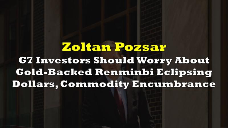 Chee Phan on LinkedIn: Zoltan Pozsar: G7 Investors Should Worry About ... Chee Phan on LinkedIn: Zoltan Pozsar: G7 Investors Should Worry About ...