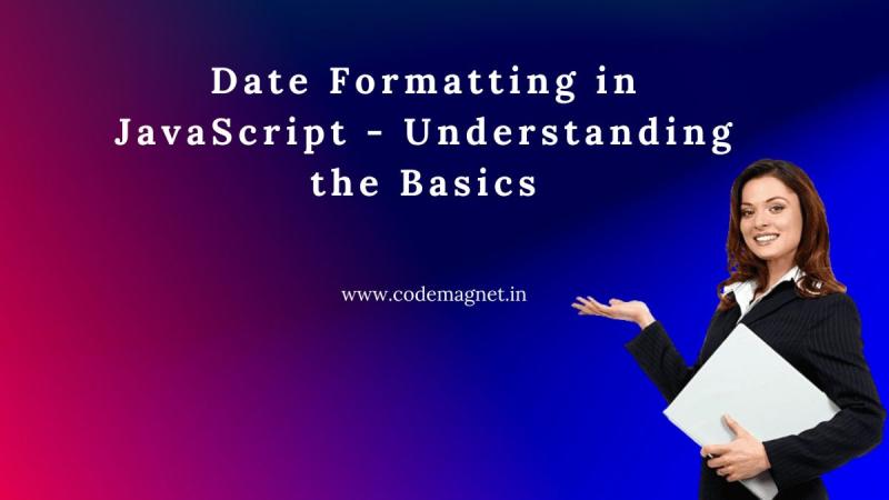 Date Formatting in JavaScript – Understanding the Basics | Sona M Date Formatting in JavaScript – Understanding the Basics | Sona M