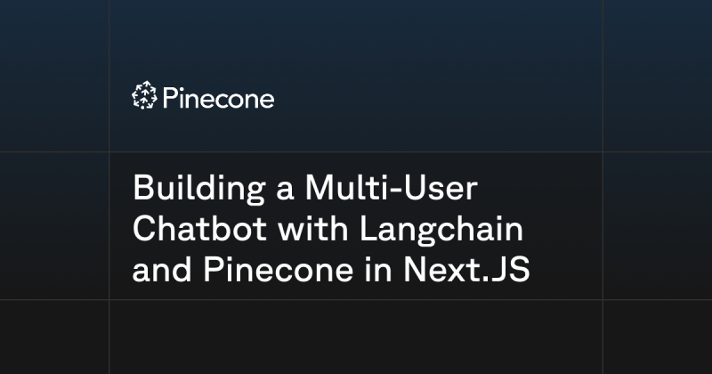 Building a Multi-User Chatbot with Langchain and Pinecone in Next.JS ... Building a Multi-User Chatbot with Langchain and Pinecone in Next.JS ...