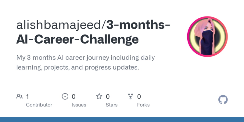 GitHub - alishbamajeed/3-months-AI-Career-Challenge: My 3 months AI ... GitHub - alishbamajeed/3-months-AI-Career-Challenge: My 3 months AI ...
